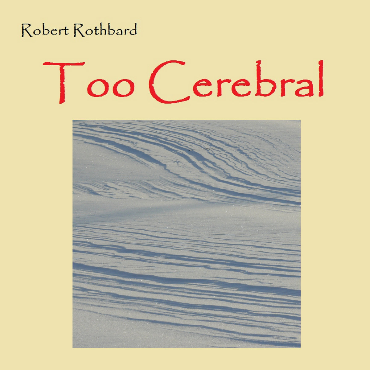 Too Cerebral | Robert Rothbard