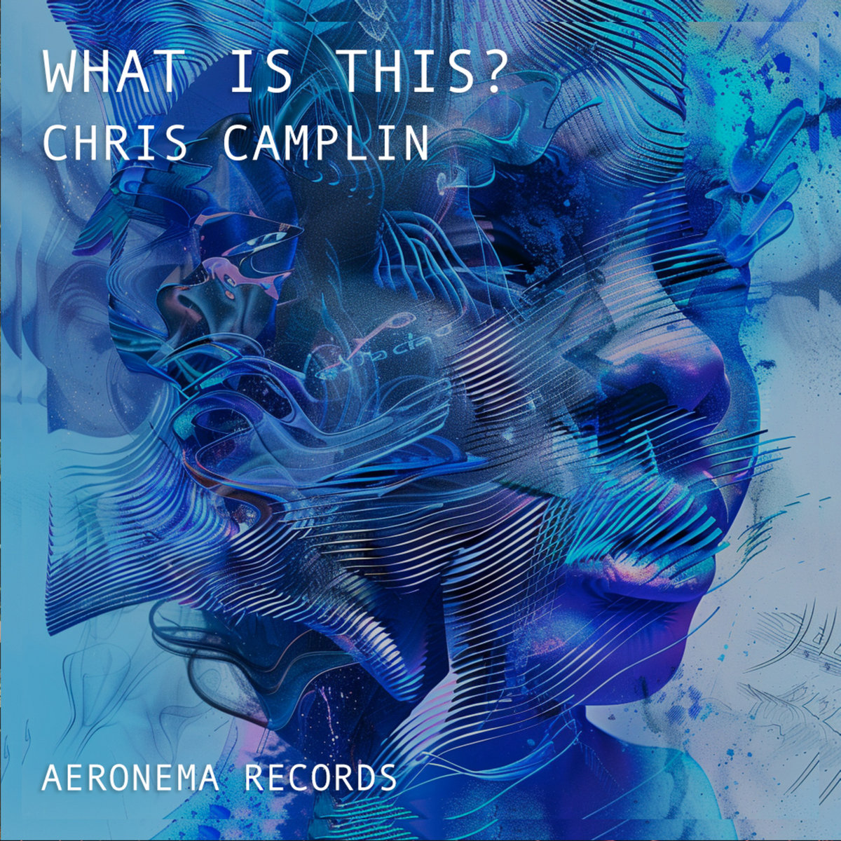 Chris Camplin - What Is This? EP | Chris Camplin | Aeronema