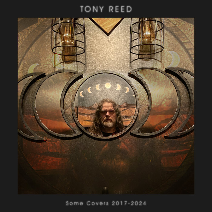 Some Covers 2017 - 2024 | Tony Reed (solo works & projects)
