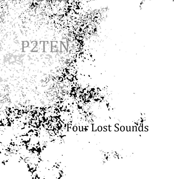 Four Lost Sounds | P2TEN