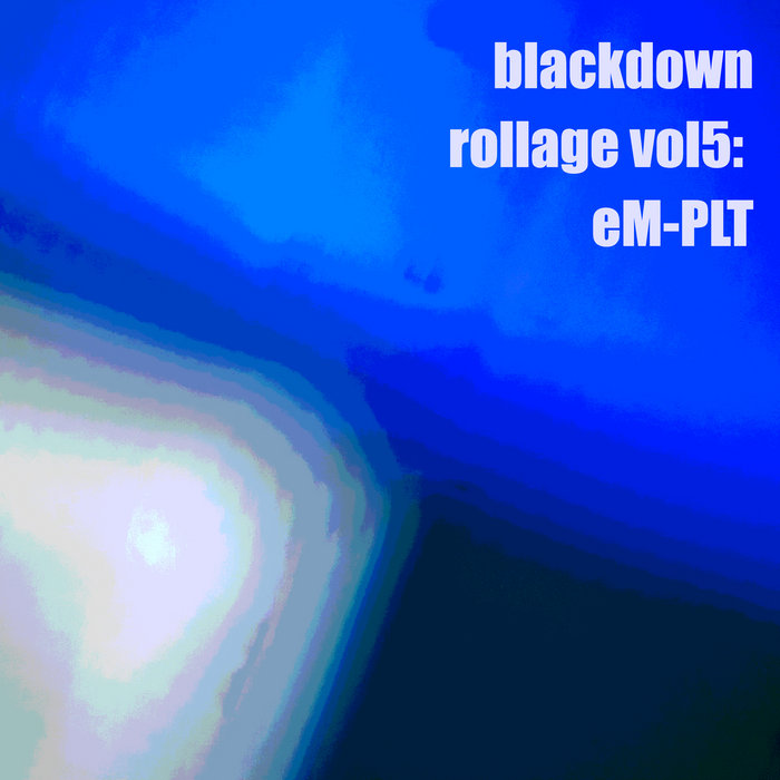 Rollage vol5: eM-PLT | blackdown