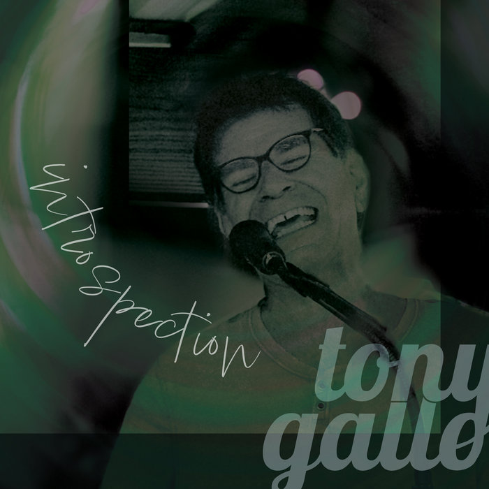 Tony Gallo "Introspection" | Tony Gallo | The Brothers Gallo & Tony ...