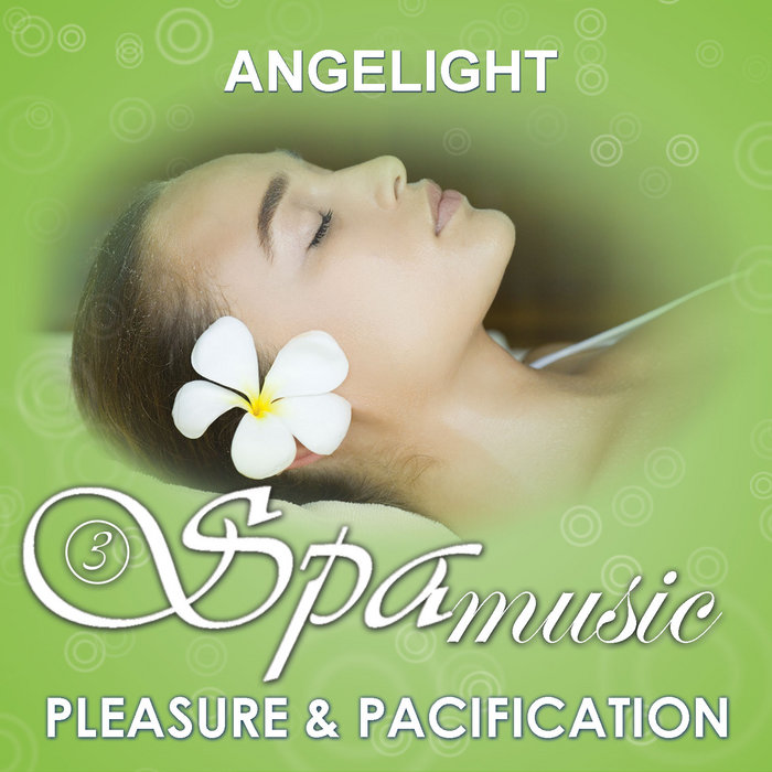 SPA Music part 3 "Pleasure and Pacification" | Angelight