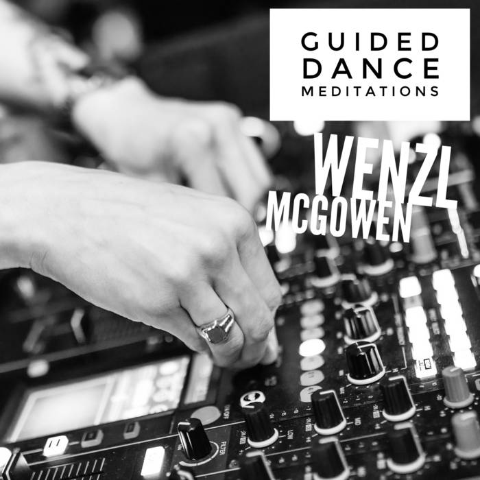 Guided Dance Meditations | wenzl mcgowen