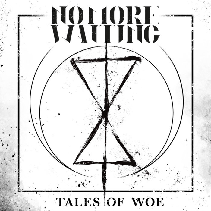 Tales Of Woe | No more waiting | No More Waiting