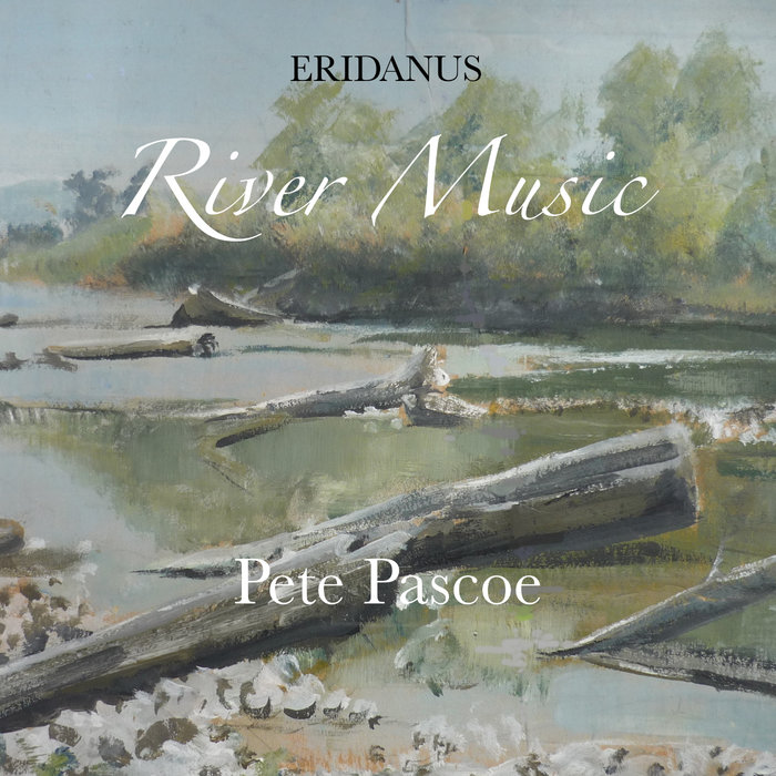 Eridanus/River Music | Pete Pascoe | Pete Pascoe & Co
