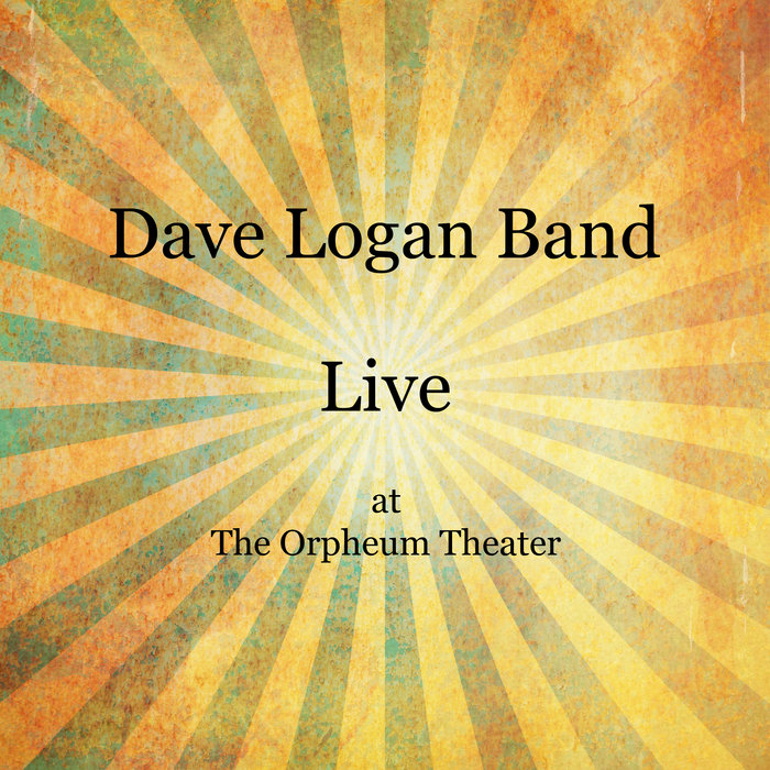 Live at The Orpheum Theater | Dave Logan Band | Dave Logan