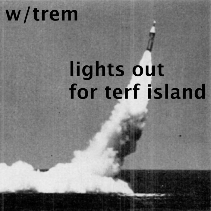 lights out for terf island | w/trem