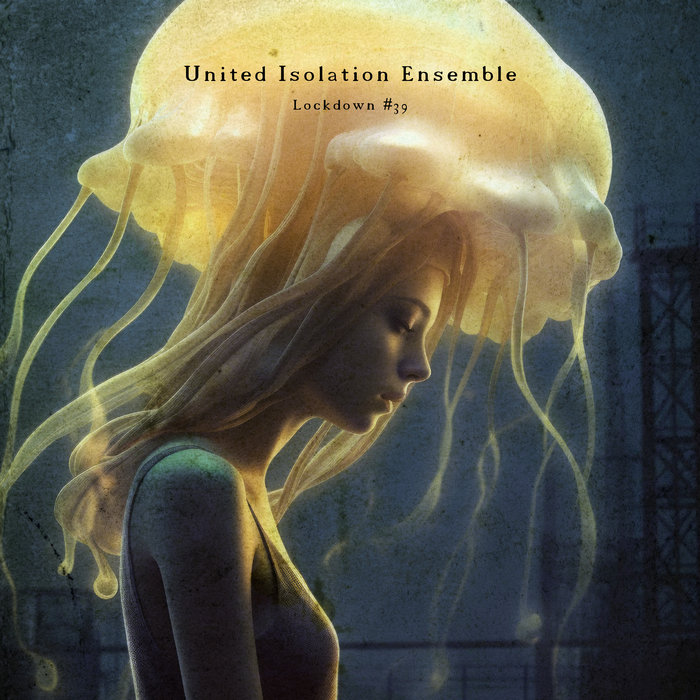 Lockdown #39 | United Isolation Ensemble