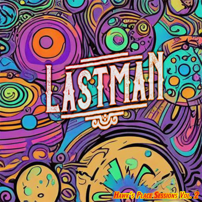 Hawk's Place Sessions Vol. 2 | Lastman