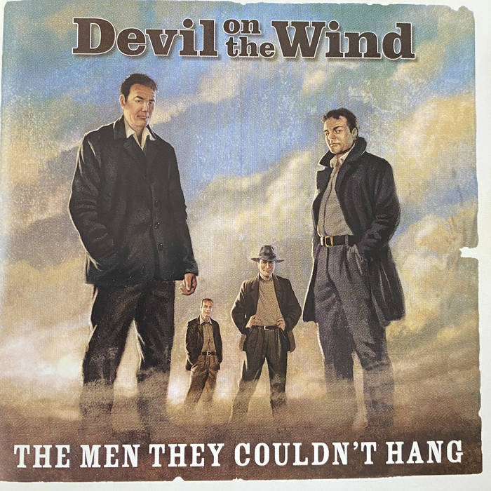 Devil On The Wind | The Men They Couldn't Hang