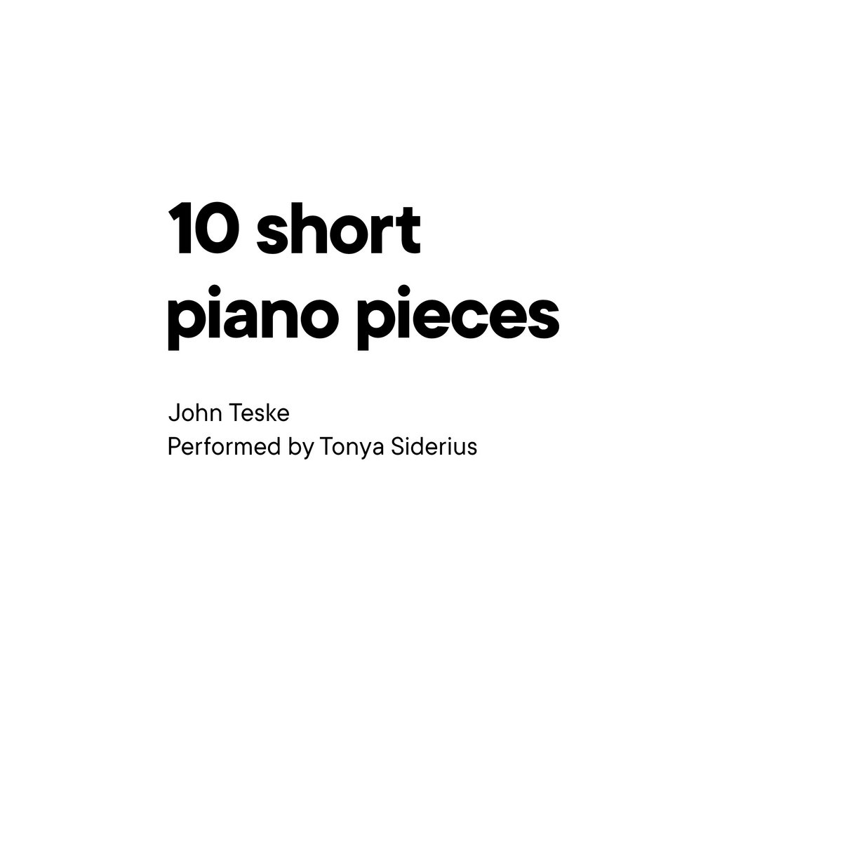 10 short piano pieces | Tonya Siderius | John Teske