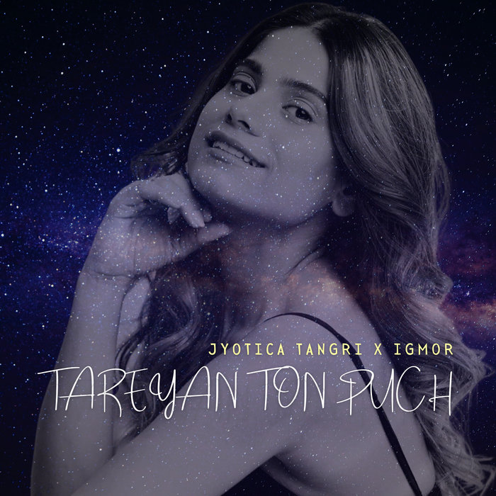 Tareyan Ton Puch - Jyotica Tangri x IGMOR | IGMOR