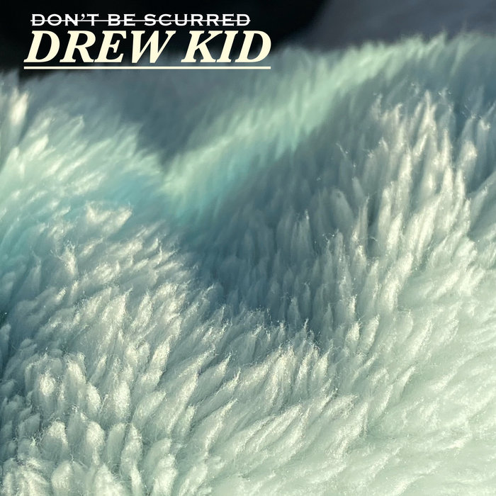 don't be scurred (mixtape!) | Drew Kid