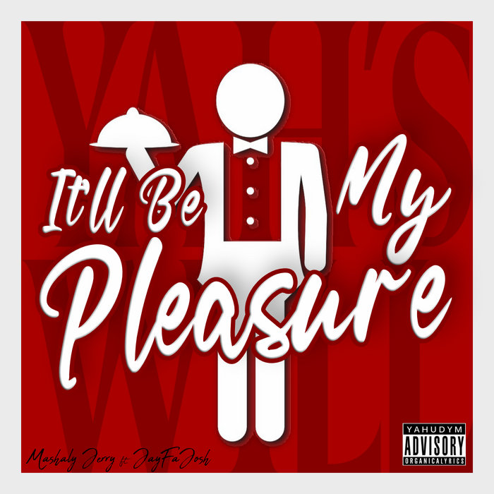 It’ll Be My Pleasure | Mashaly Jerry Feat. Jay Fa Josh | Mashaly Jerry