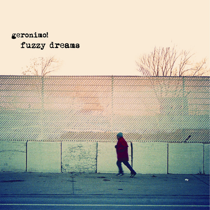 Fuzzy Dreams | Geronimo!
