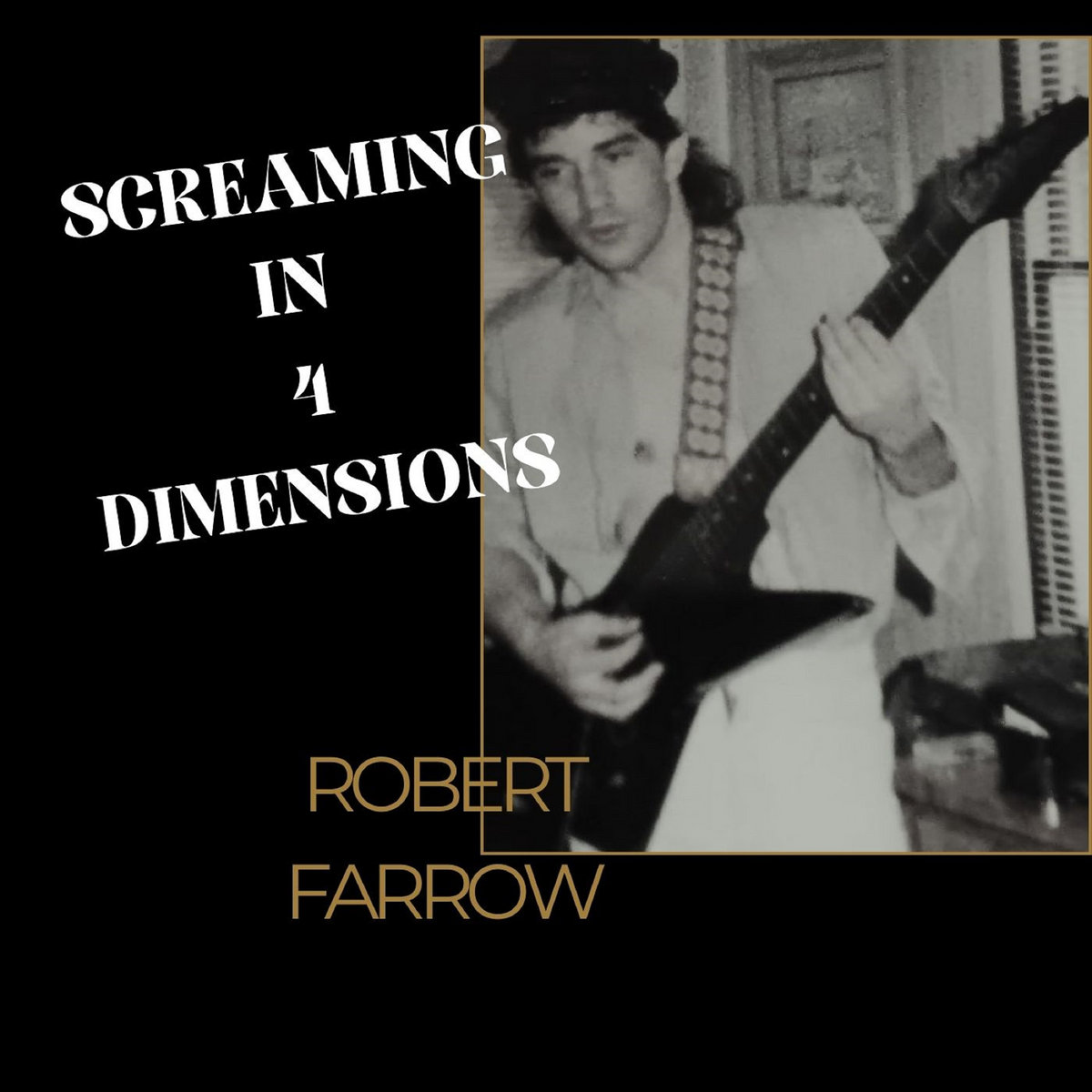 Screaming In 4 Dimensions (rock) | Robert Farrow | Robert Farrow Music