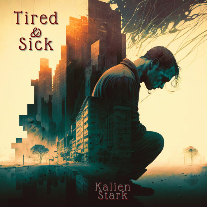 Tired & Sick | Kalien Stark