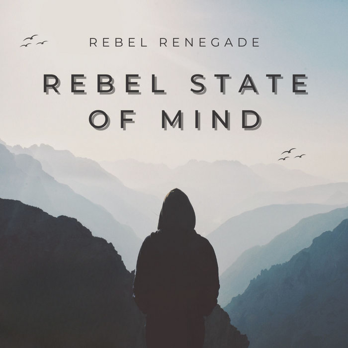 Rebel State Of Mind | Rebel Renegade