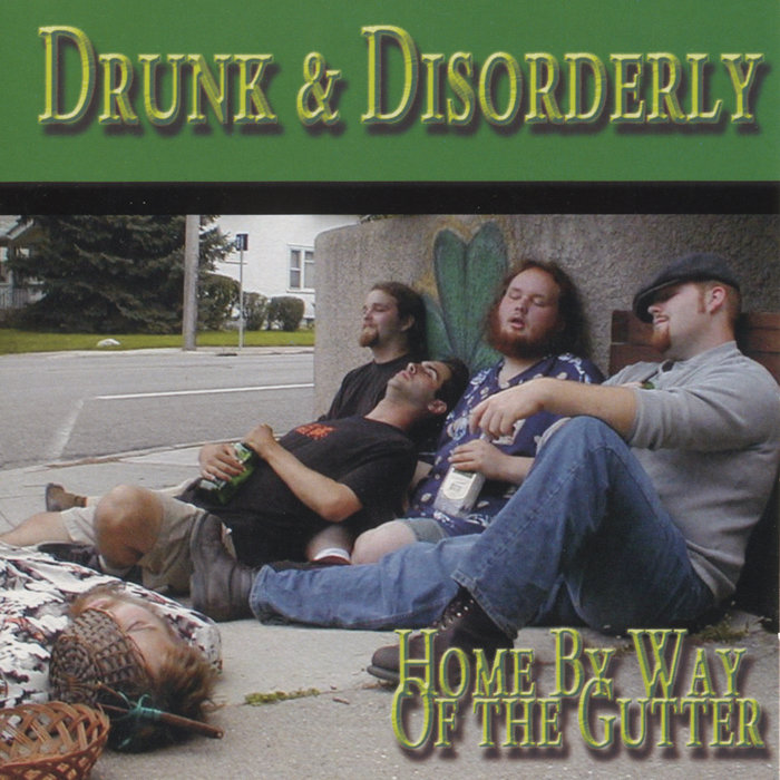 Home By Way of the Gutter | Drunk & Disorderly | Four Pints Shy