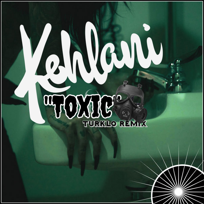 "Toxic"(TurkLO remix) | Kehlani | TurkLO