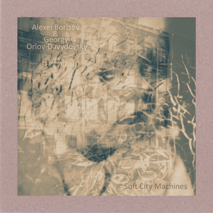 Soft City Machines | Alexei Borisov & Georgy Orlov-Davydovsky | Kultzmrok