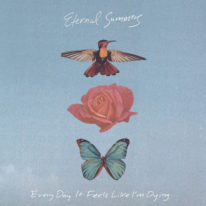 Every Day It Feels Like I'm Dying... | Eternal Summers