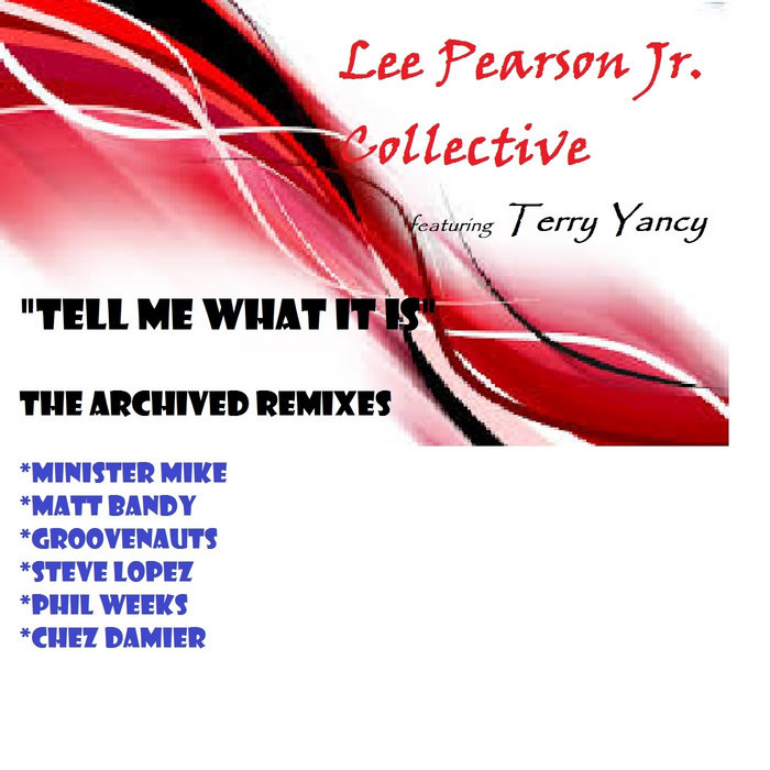 "Tell Me What It Is" - The Archived Remixes | Lee Pearson Jr Collective