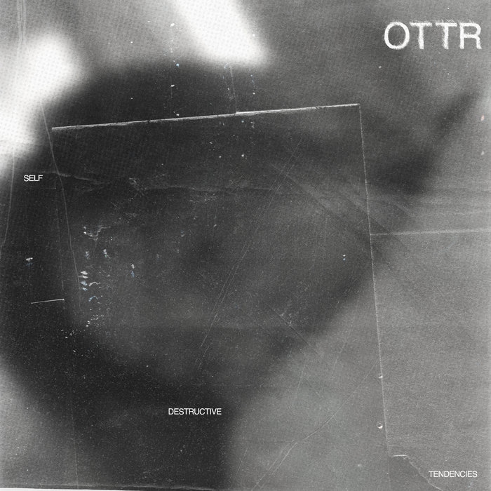 Self Destructive Tendencies | OTTR