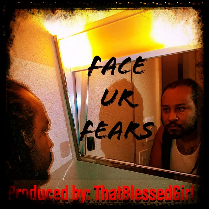 Face Ur Fears | NorthEastBeast | ThatBlessedGirl