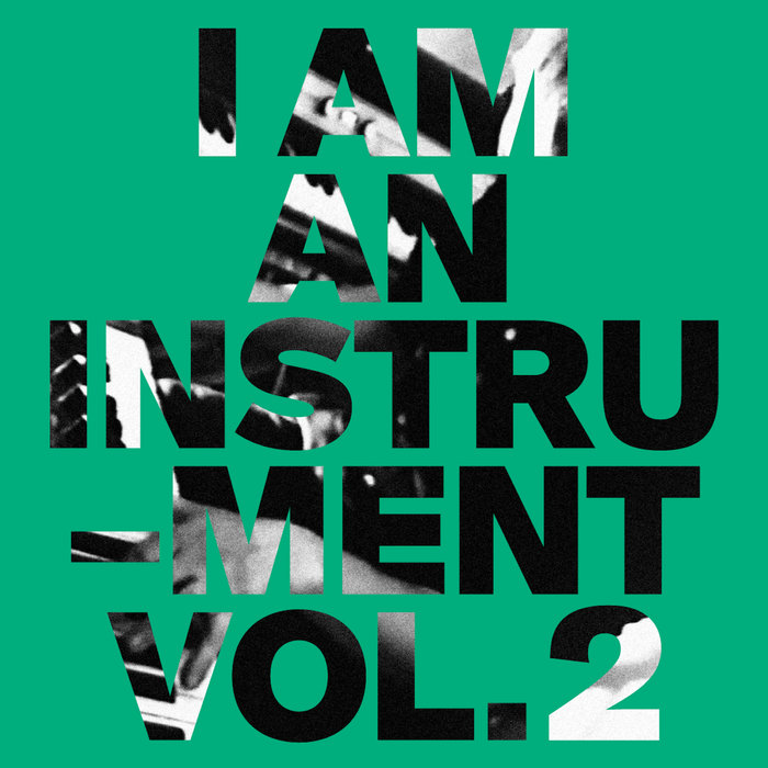Vol. 2 | I Am An Instrument