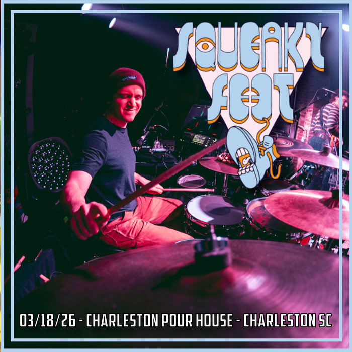 2026-03-18 - Charleston Pour House - Charleston SC | Squeaky Feet