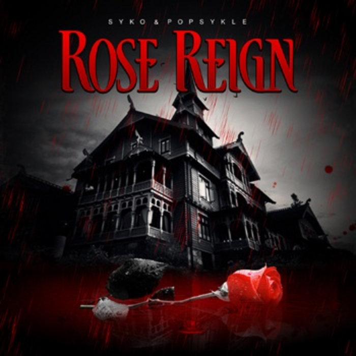 Rose Reign | Rose Reign (Popsykle Of Selftightld & Syko) | SYKO