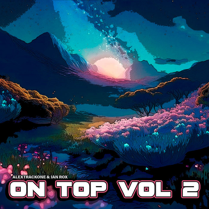 ON TOP VOL 2 | AlexTrackOne