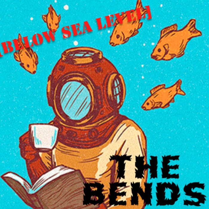 Below Sea Level The Bends