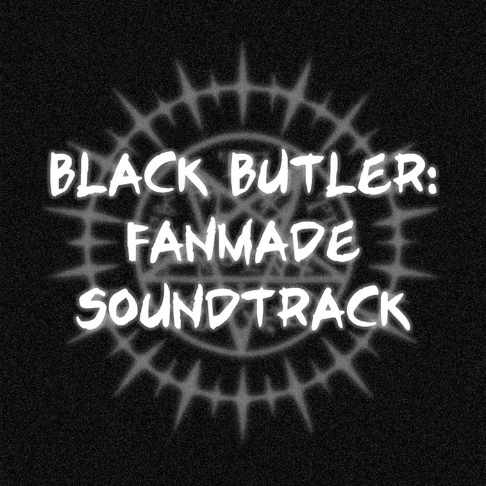 Black Butler: Fanmade Soundtrack | Artem Shuster