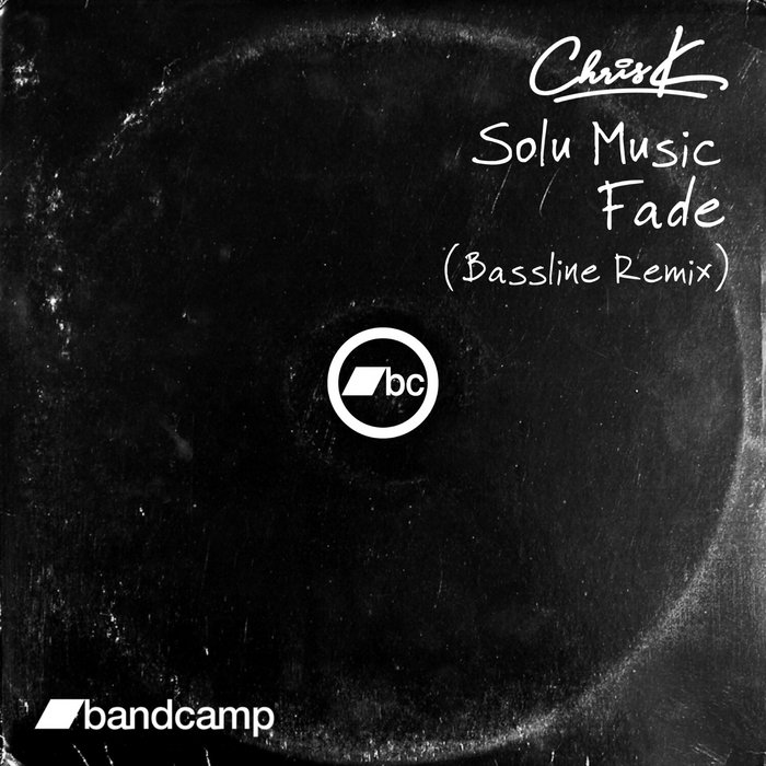 SOLU MUSIC - FADE (CHRIS K BASSLINE REMIX) | Chris K