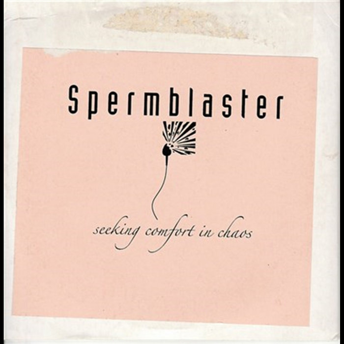 Seeking Comfort In Chaos | Spermblaster