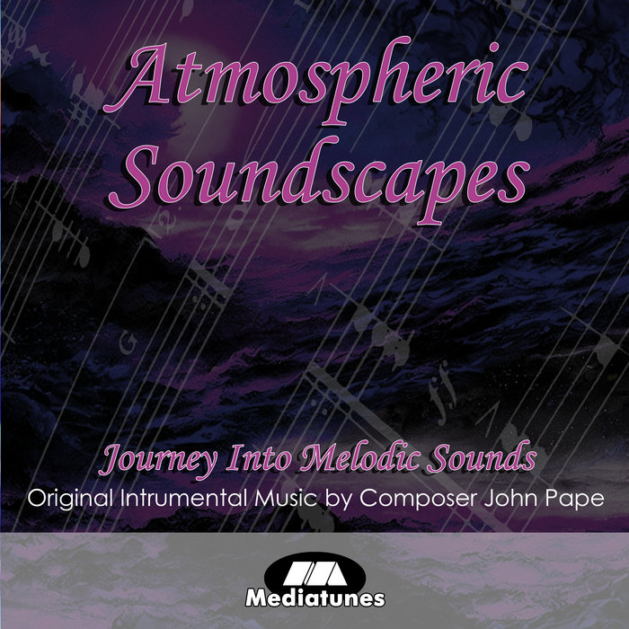 Atmospheric Soundscapes | John Pape