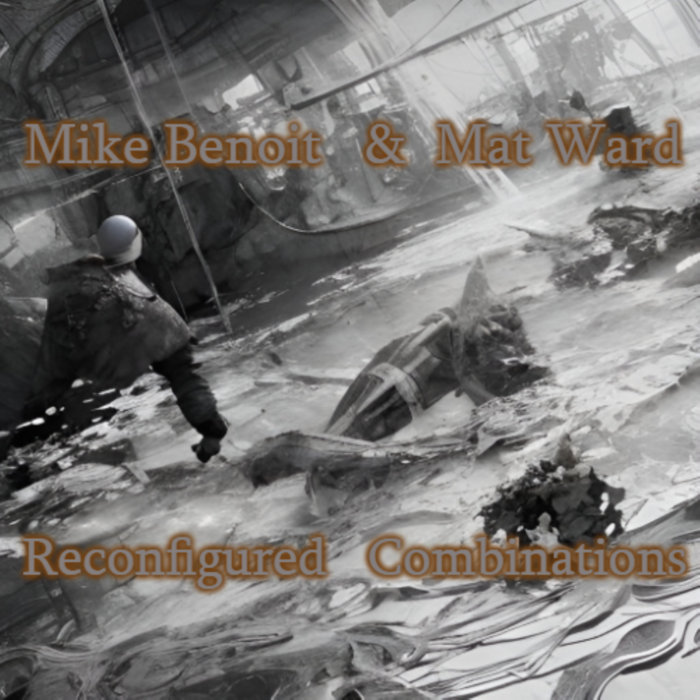Reconfigured Combinations | Mike Benoit & Mat Ward | Mike Benoit