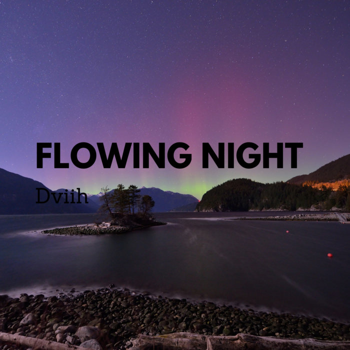 Flowing Night | Dviih