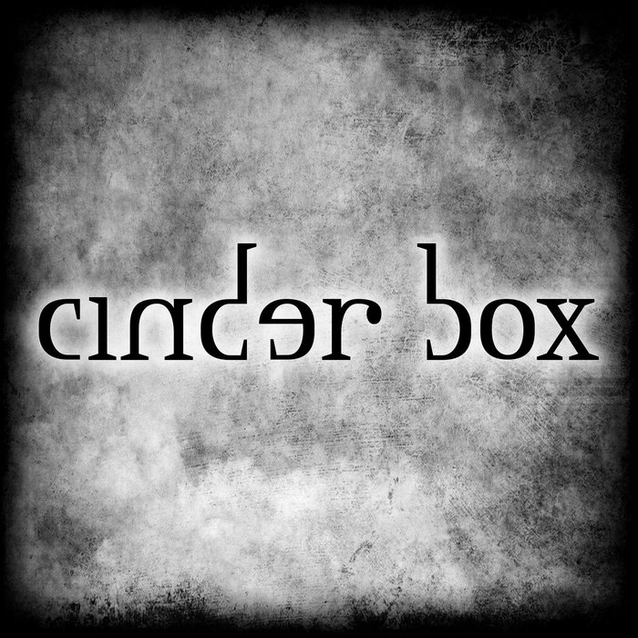 Cinder Box | Cinder Box