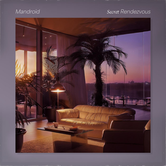 Secret Rendezvous | Mandroid