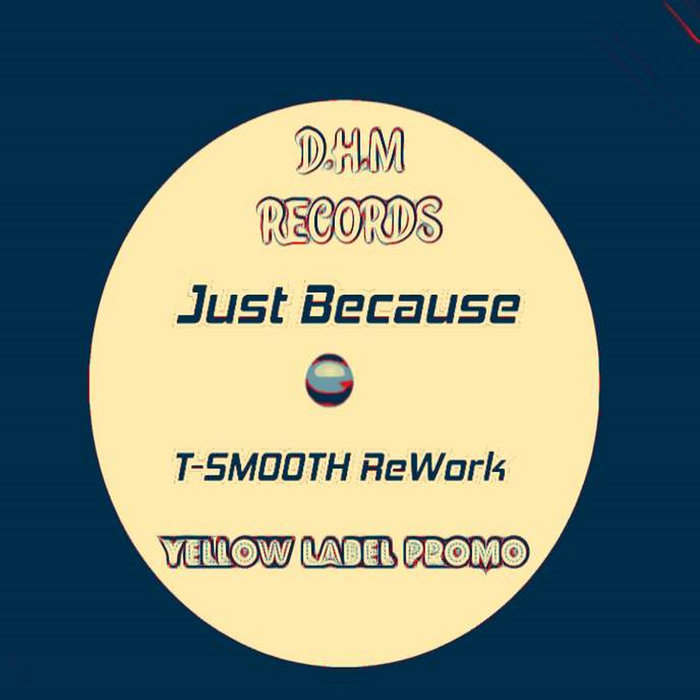Just Because ( T-Smooth & DJ Salik L.R ReWork) | DJ T-SMOOTH | Da Hit ...