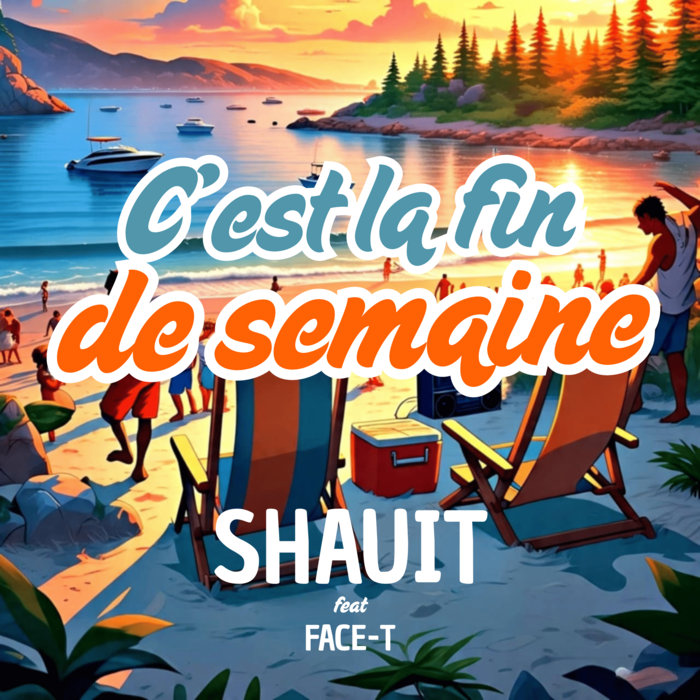 C'est la fin de semaine | Shauit & Face T | Shauit