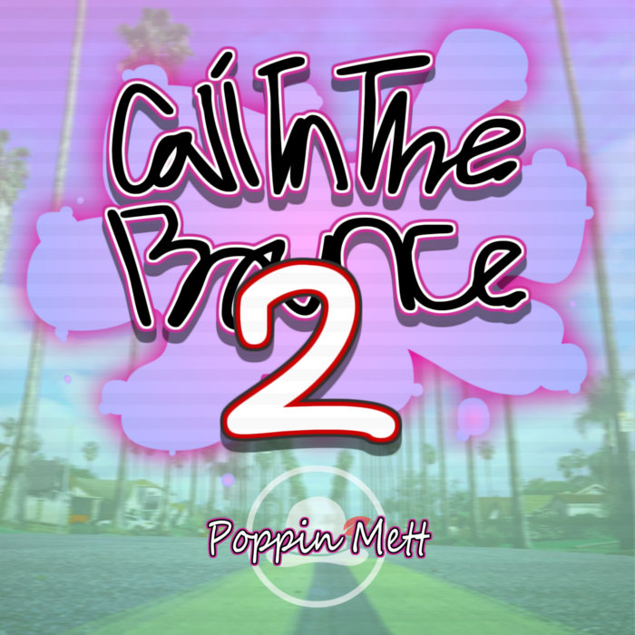 Cali In The Bounce 2 | Poppin Mett