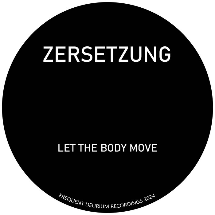 Let The Body Move | Zersetzung