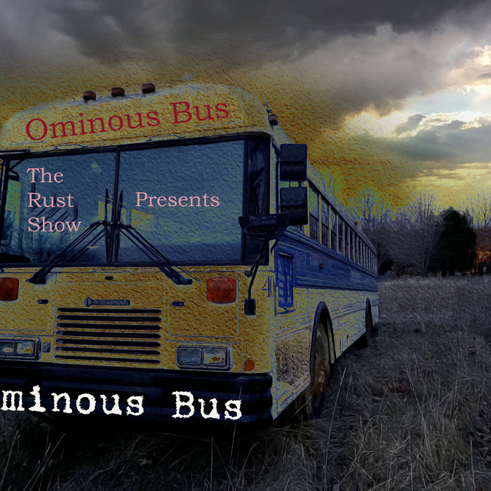 Ominous Bus | The Rust Show