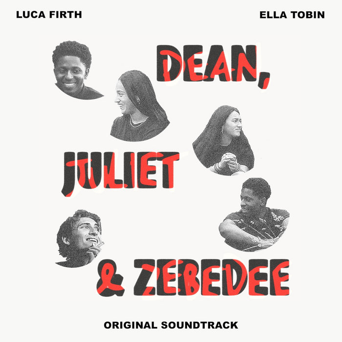 Dean, Juliet & Zebedee - OST | Luca Firth, Ella Tobin | Luca Firth