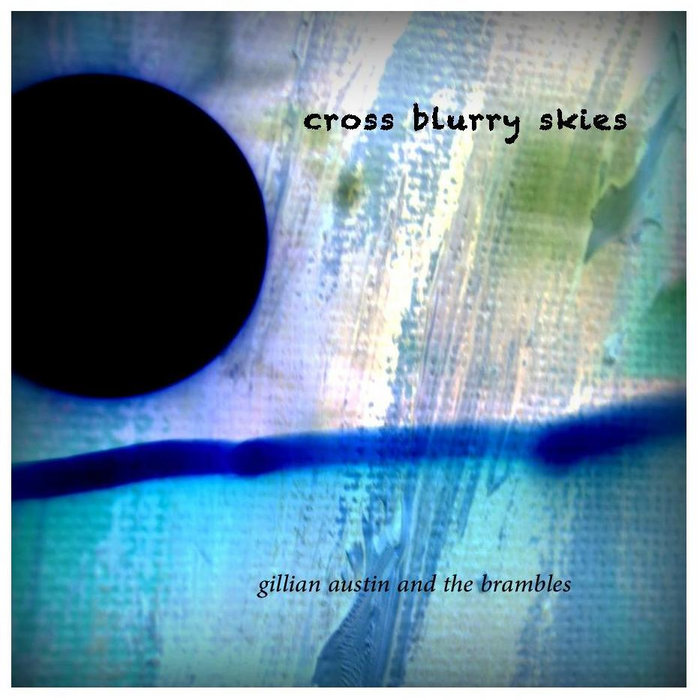 cross blurry skies | Gillian Austin and the Brambles